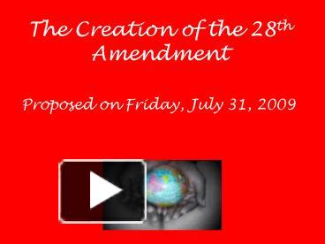 PPT – The Creation of the 28th Amendment PowerPoint presentation | free ...