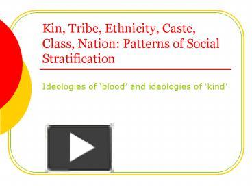 Kin, Tribe, Ethnicity, Caste, Class, Nation: Patterns of Social ...
