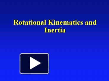 PPT – Rotational Kinematics and Inertia PowerPoint presentation | free ...