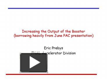 Increasing the Output of the Booster borrowing heavily from June PAC ...