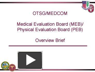 OTSG/MEDCOM Medical Evaluation Board (MEB)/ Physical Evaluation Board ...