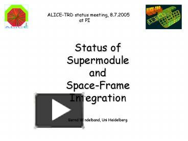 Status of Supermodule and SpaceFrame Integration Bernd Windelband, Uni ...