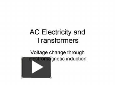 AC Electricity and Transformers presentation | free to view