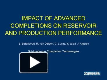 IMPACT OF ADVANCED COMPLETIONS ON RESERVOIR AND PRODUCTION PERFORMANCE ...