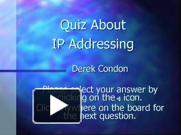 Quiz About IP Addressing presentation | free to view