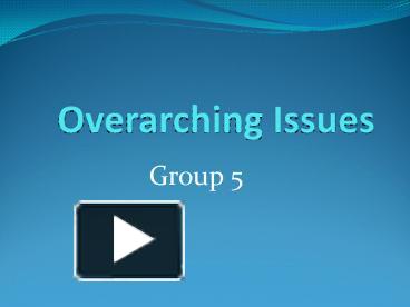 Overarching Issues presentation | free to view