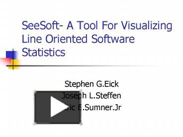 PPT – SeeSoft A Tool For Visualizing Line Oriented Software Statistics ...