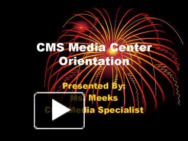 PPT – CMS Media Center Orientation PowerPoint presentation | free to ...