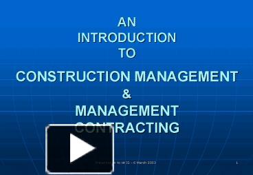 AN INTRODUCTION TO CONSTRUCTION MANAGEMENT presentation | free to view