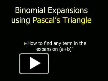 Binomial Expansions using Pascals Triangle presentation | free to view