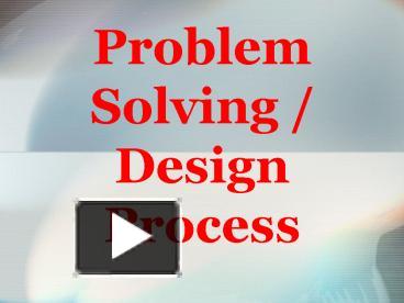 Problem Solving Design Process presentation | free to view