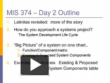 PPT – MIS 374 Day 2 Outline PowerPoint presentation | free to view - id ...