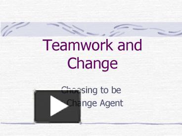 PPT – Teamwork and Change PowerPoint presentation | free to view - id ...