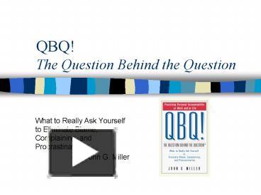 QBQ The Question Behind the Question presentation | free to view