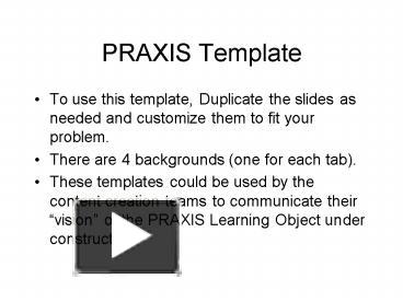PRAXIS Template presentation | free to view