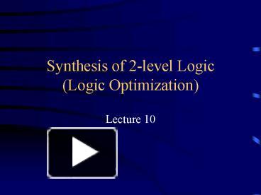PPT – Synthesis of 2level Logic Logic Optimization PowerPoint ...