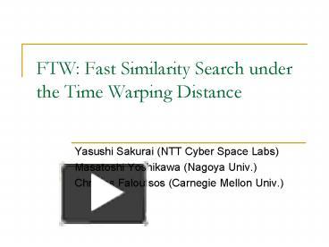 PPT – FTW: Fast Similarity Search under the Time Warping Distance ...