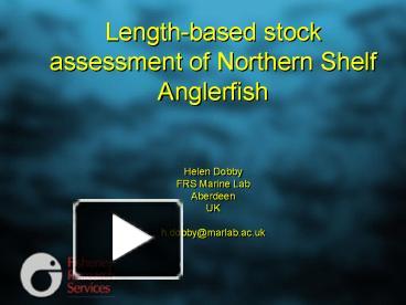 Lengthbased stock assessment of Northern Shelf Anglerfish Helen Dobby ...