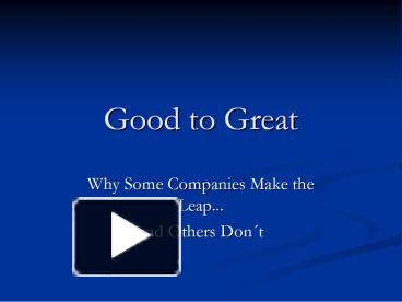 PPT – Good to Great PowerPoint presentation | free to view - id: 1de92 ...
