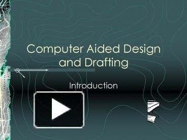 Computer Aided Design and Drafting presentation | free to view