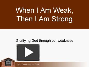 When I Am Weak, Then I Am Strong presentation | free to view