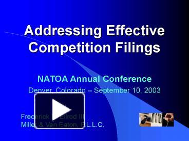 PPT – Addressing Effective Competition Filings PowerPoint presentation ...