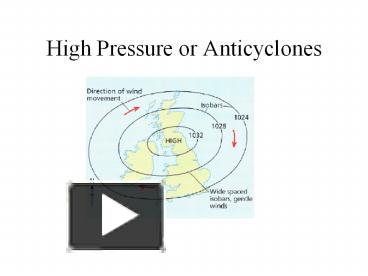 High Pressure or Anticyclones presentation | free to view