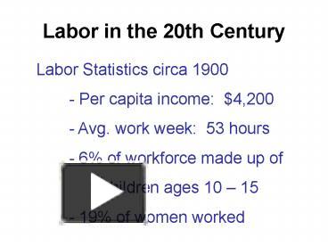 PPT – Labor in the 20th Century PowerPoint presentation | free to view ...