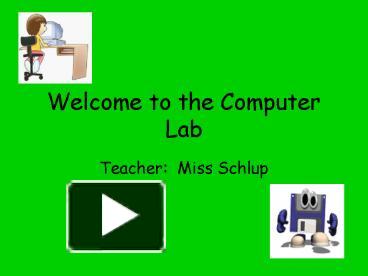 Welcome to the Computer Lab presentation | free to view
