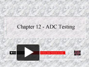 Chapter 12 ADC Testing presentation | free to view