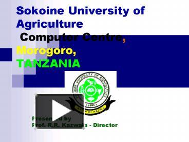 Sokoine University of Agriculture Computer Centre, Morogoro, TANZANIA ...
