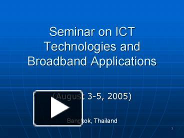 PPT – Seminar on ICT Technologies and Broadband Applications PowerPoint ...