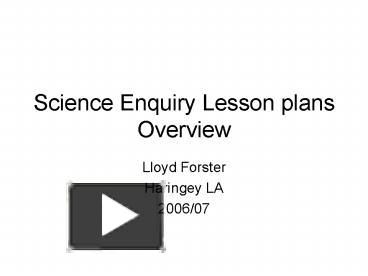 PPT – Science Enquiry Lesson plans Overview PowerPoint presentation ...