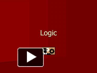 PPT – Logic PowerPoint presentation | free to view - id: 1e11c4-ZDc1Z