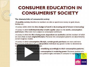 CONSUMER EDUCATION IN CONSUMERIST SOCIETY presentation | free to view