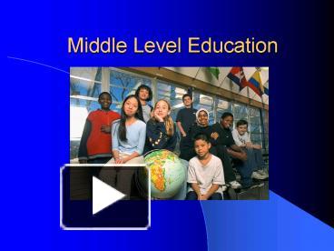 Middle Level Education presentation | free to view