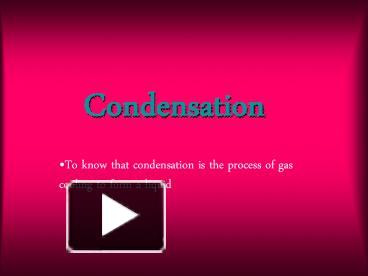 PPT – Condensation PowerPoint presentation | free to download - id ...