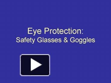 Eye Protection: Safety Glasses presentation | free to view