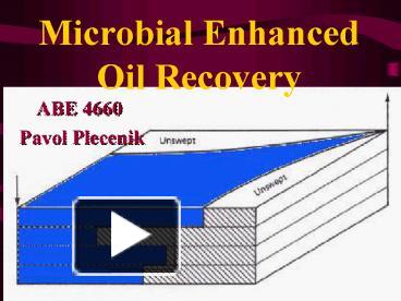 Microbial Enhanced Oil Recovery presentation | free to view