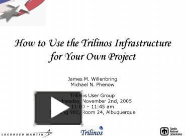 PPT – How to Use the Trilinos Infrastructure for Your Own Project ...