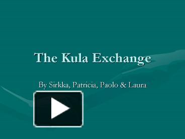 The Kula Exchange presentation | free to view