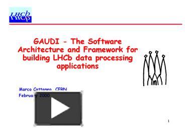 PPT – GAUDI - The Software Architecture and Framework for building LHCb ...