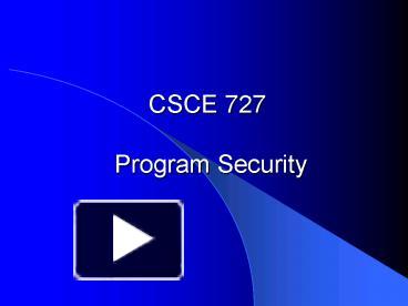CSCE 727 Program Security presentation | free to view