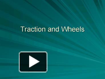 PPT – Traction and Wheels PowerPoint presentation | free to view - id ...