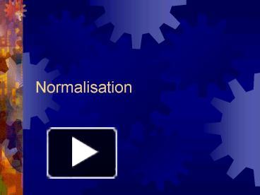 PPT – Normalisation PowerPoint presentation | free to view - id: 1e6c48 ...