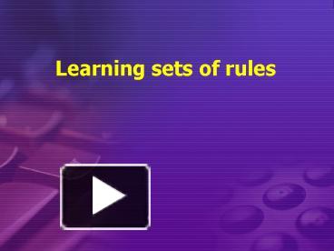 PPT – Learning sets of rules PowerPoint presentation | free to view ...