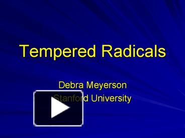 Tempered Radicals presentation | free to view