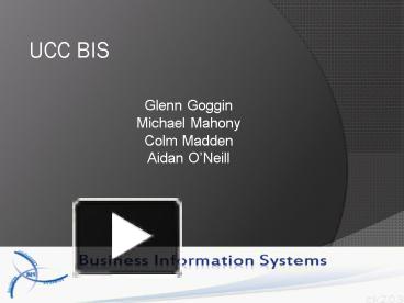 PPT – UCC BIS PowerPoint presentation | free to view - id: 1e7ac-YmYxZ