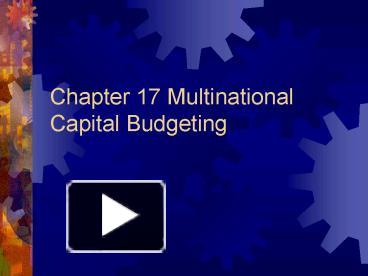 Chapter 17 Multinational Capital Budgeting presentation | free to view