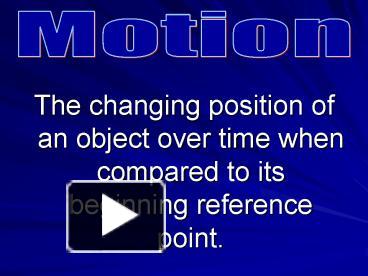 The changing position of an object over time when compared to its ...